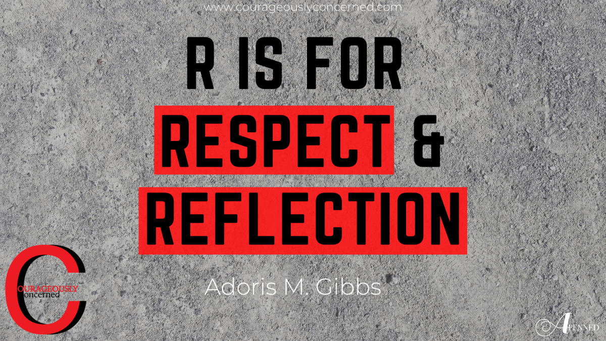 R is for Respect & Reflection – Courageously Concerned
