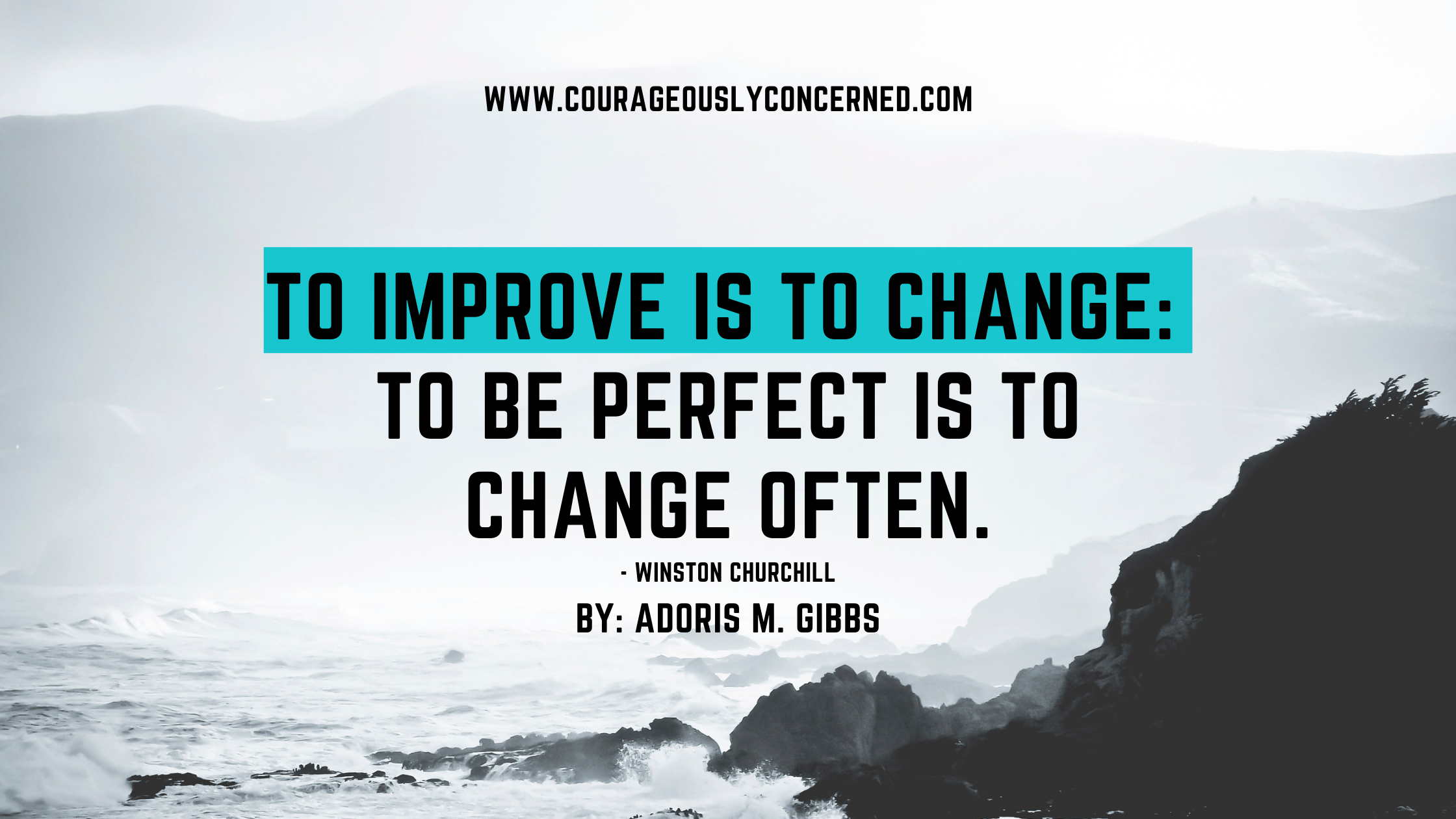 To Improve is to Change – Courageously Concerned